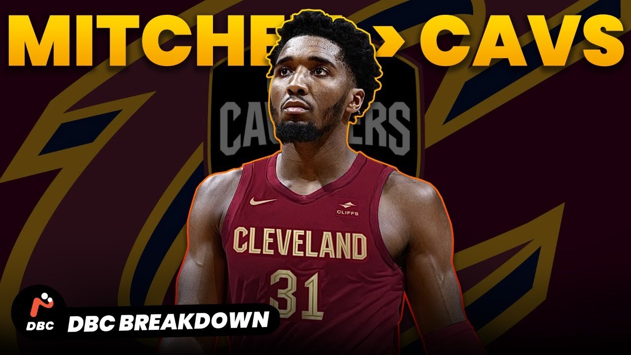 DBC LIVE : Breakdown ดีลสุดช็อค Mitchell ไป CAVS ได้มาเเล้วจะเวิร์คไหม ...