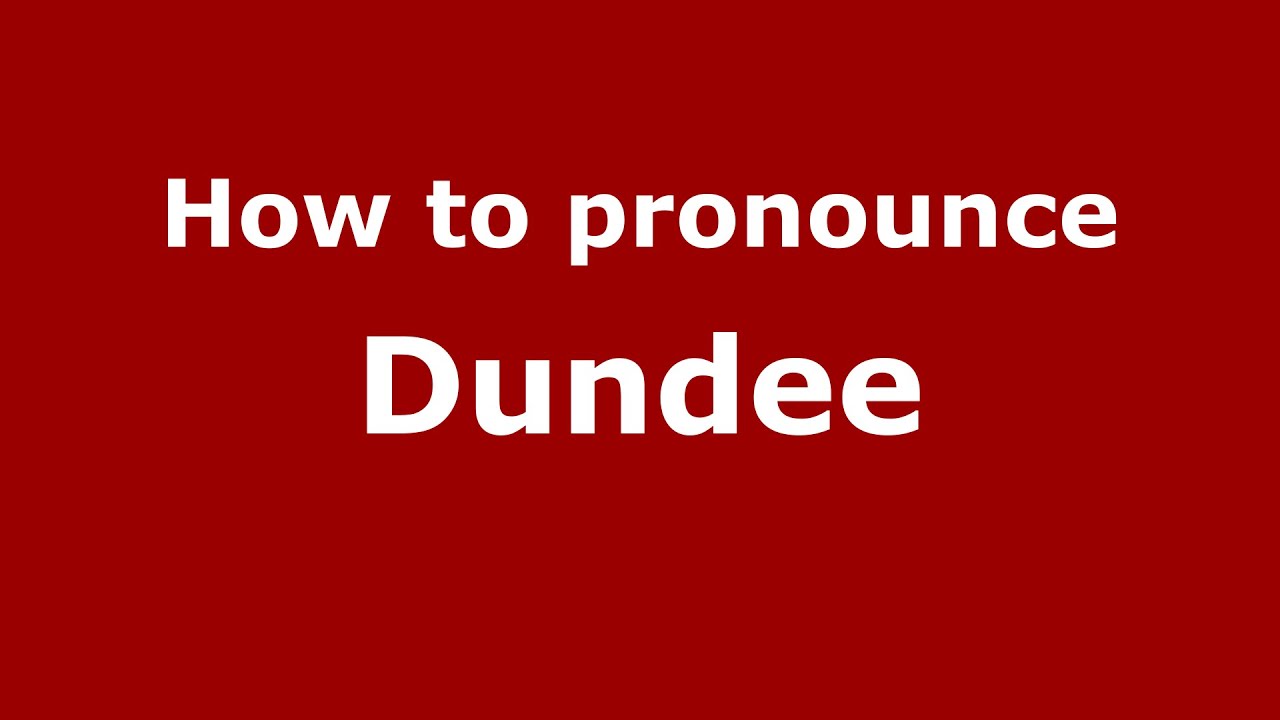 How to pronounce Dundee (English/UK) - PronounceNames.com - YouTube