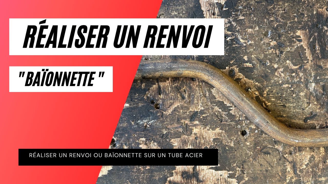 Réaliser un renvoi, faire une baïonnette sur un tube acier à la ...