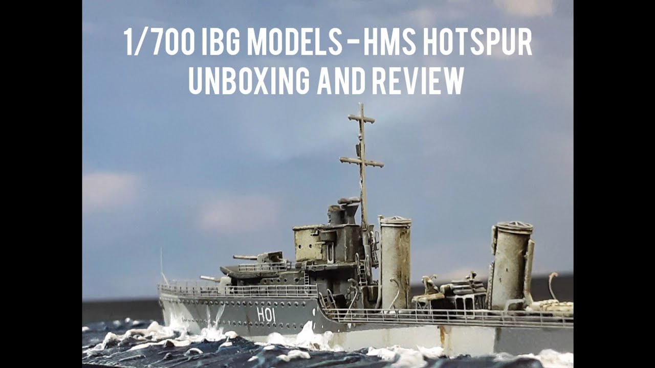 1/700 IBG Models HMS Hotspur - Unboxing and review - YouTube