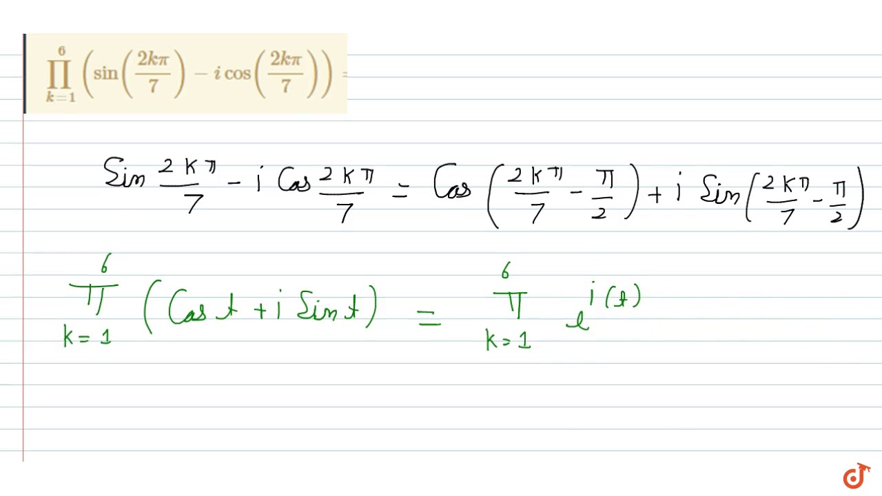 `prod_(k=1)^6(sin((2kpi)/7)-icos((2kpi)/7))=` - YouTube