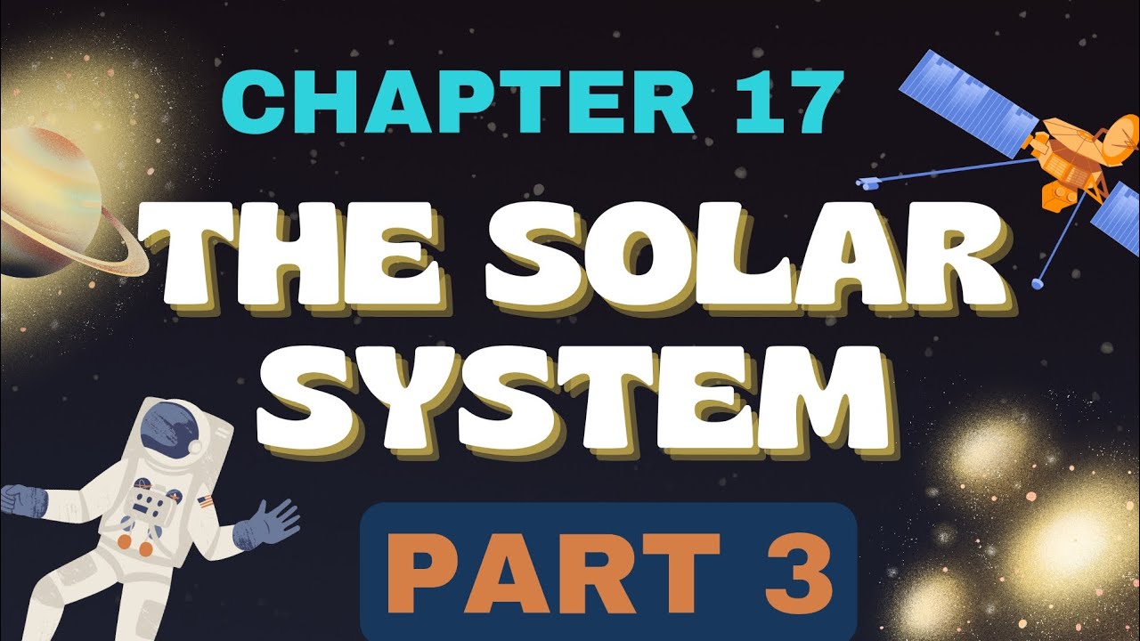 CHAPTER 17 THE SOLAR SYSTEM | CLASS 8 DAV SCIENCE | PART 3 FULL ...