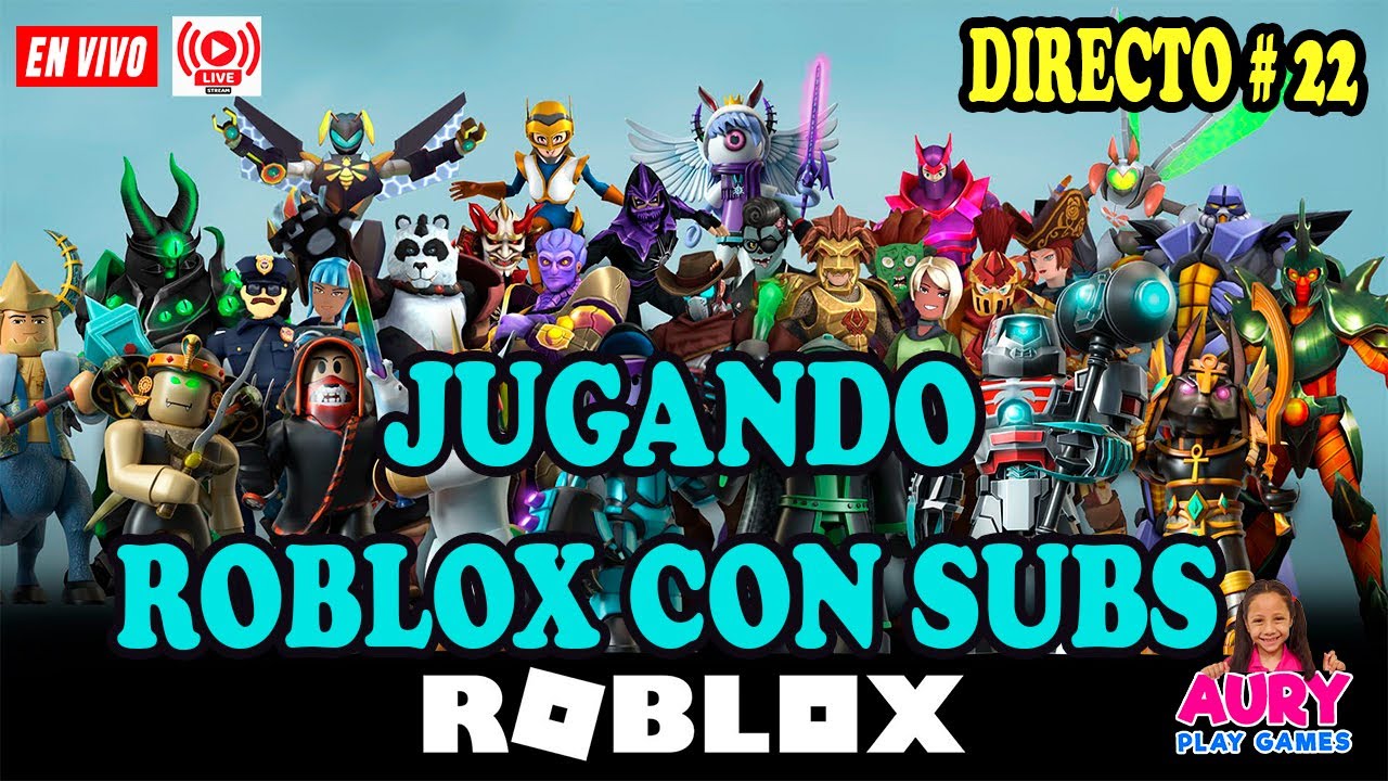 Aury Juega en vivo ROBLOX | Directo 22 | JUGANDO CON SUBS | MIERCOLES ...