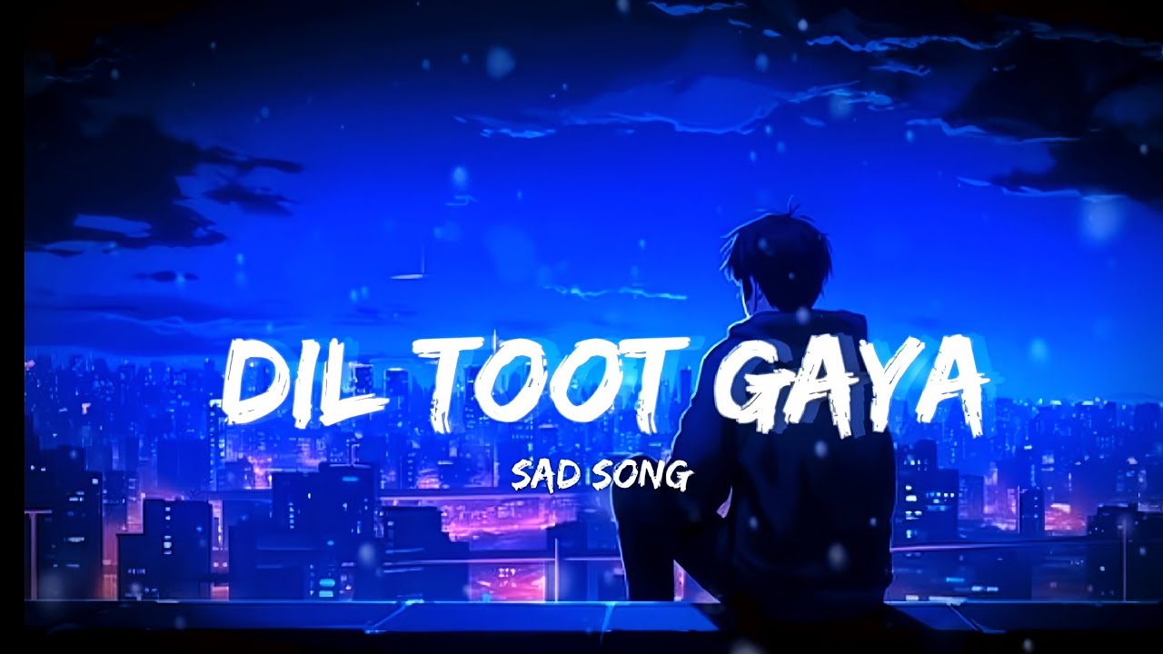 Dil Toot Gaya - A Soul-Stirring Sad Song That Echoes Heartbreak 💔 ...