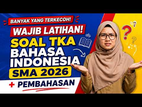 Wajib Latihan! Soal TKA Bahasa Indonesia SMA 2026 + Pembahasan