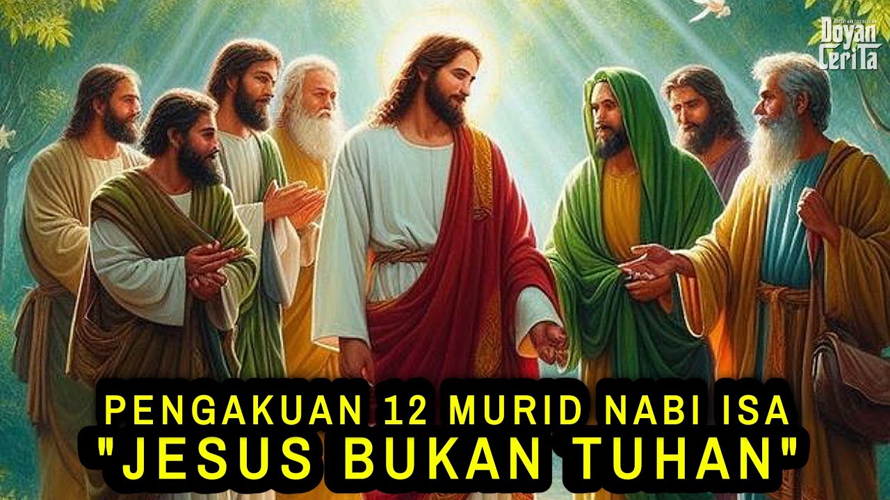 Pengakuan Mengejutkan 12 Murid Nabi Isa: Jesus Bukan Tuhan | Kisah ...