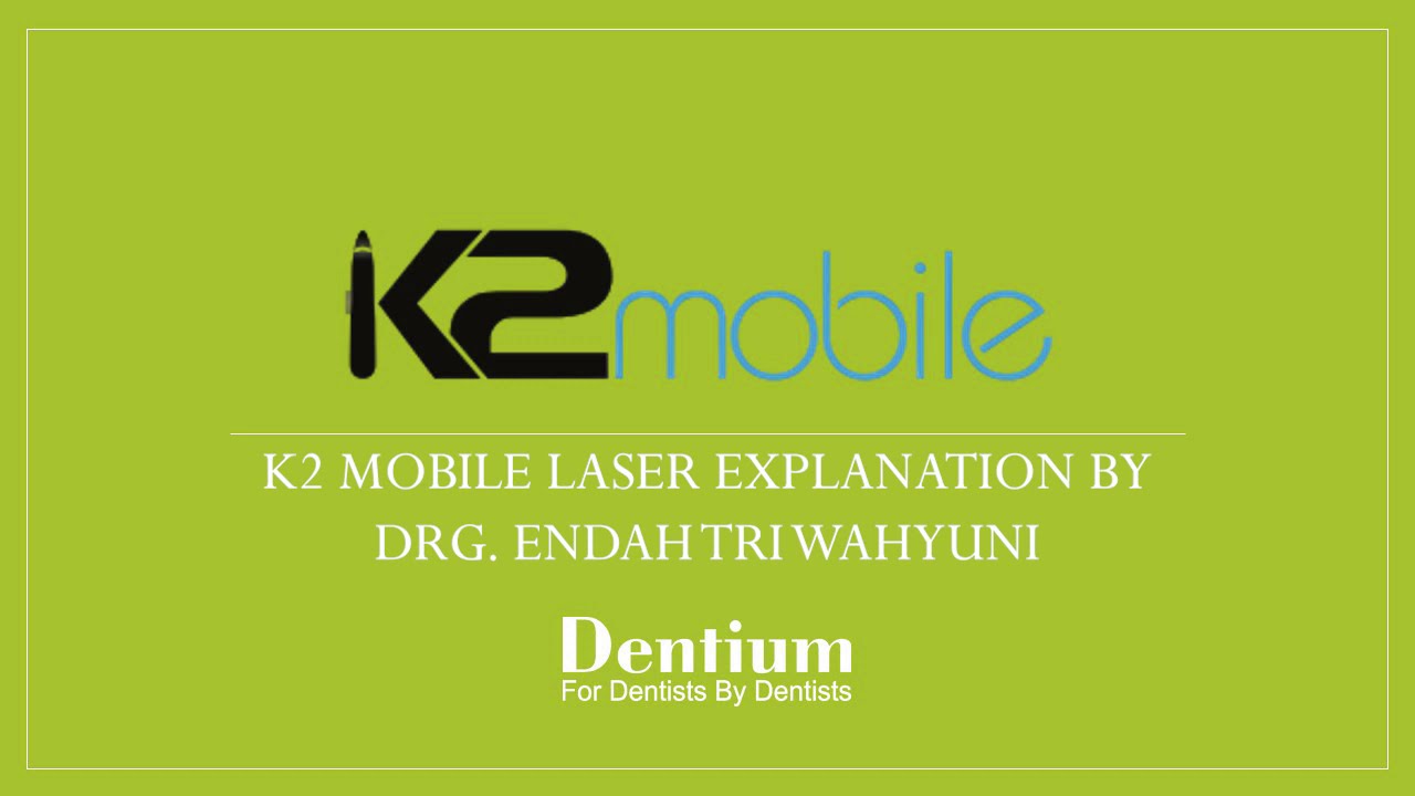 HOW TO USE K2 MOBILE LASER PART I ! Tips by drg. Endah Tri Wahyuni ...