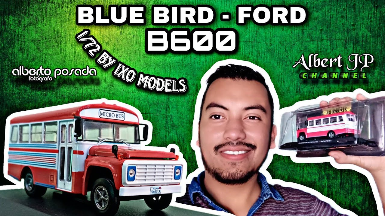 Blue Bird - Ford: B600 | Escala 1/72, by IXO Models | Albert JP - YouTube