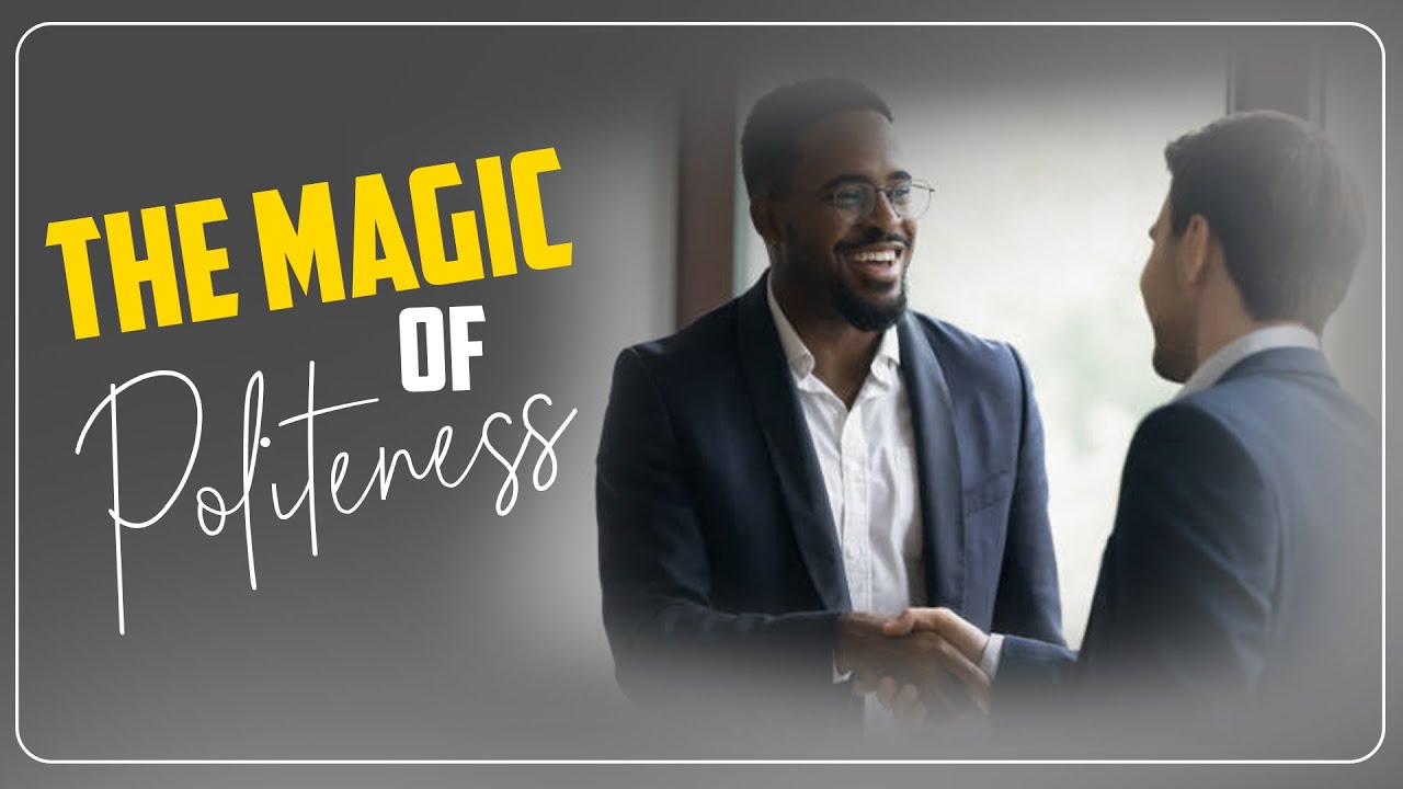 The Magic of Politeness - YouTube