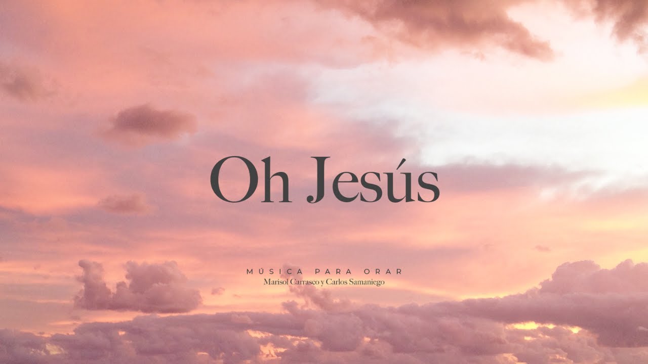 Oh Jesús - Marisol Carrasco ft. Carlos Samaniego [INSTRUMENTAL - Música ...