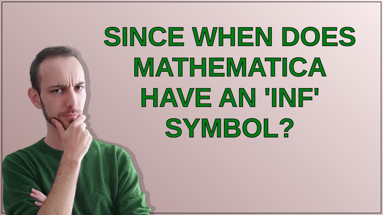 Since when does Mathematica have an 'Inf' symbol? - YouTube