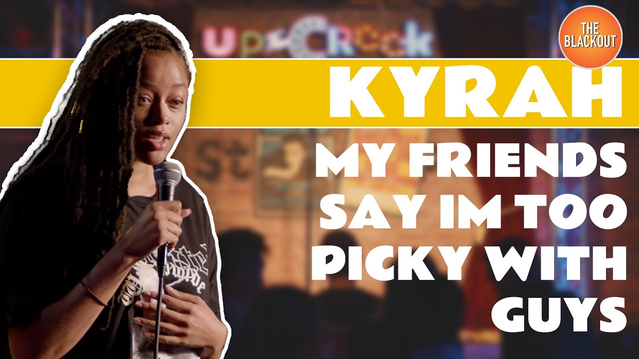 My Friends Say I'm Too Picky With Guys | Kyrah Gray | The Blackout ...