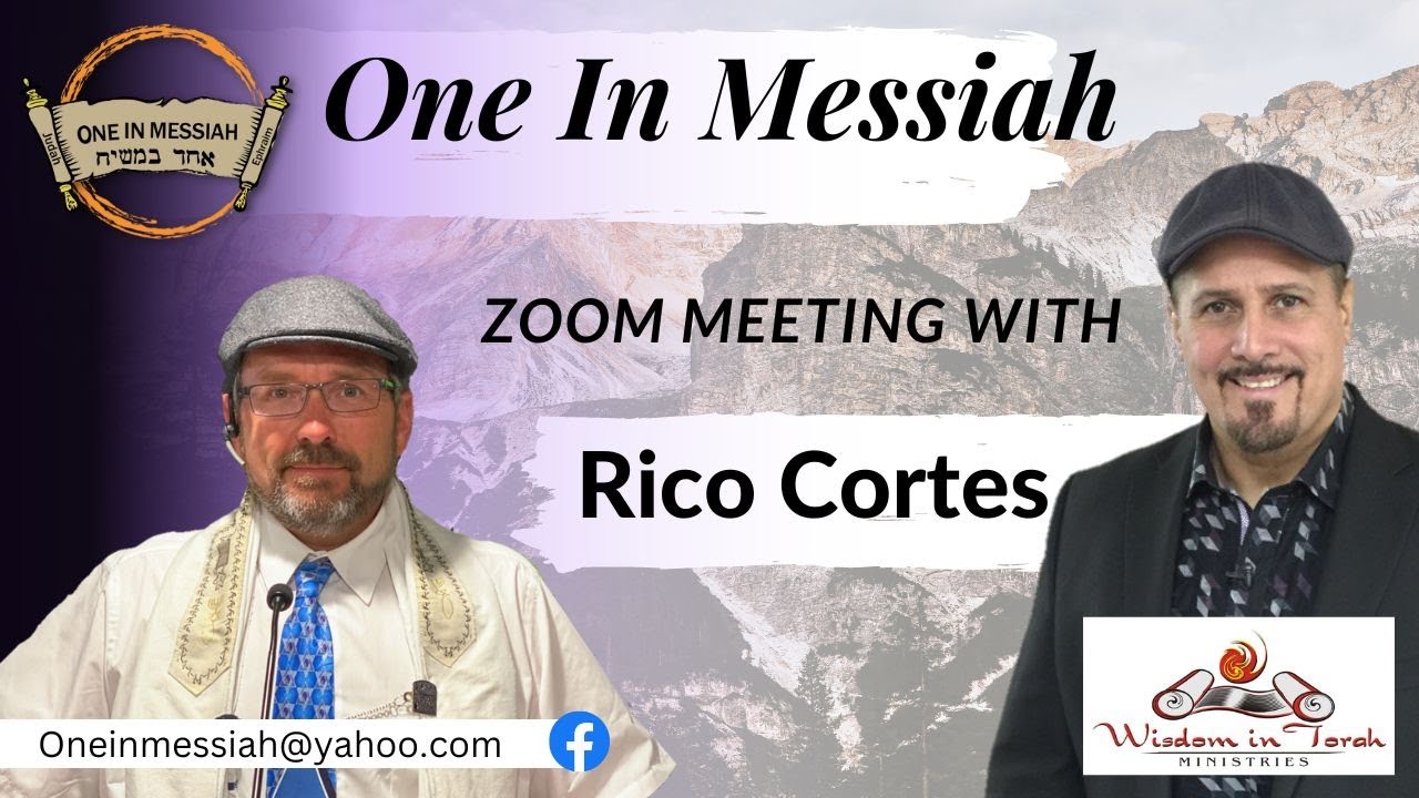 One In Messiah Zoom Meeting with Rico Cortes/Wisdom in Torah - YouTube