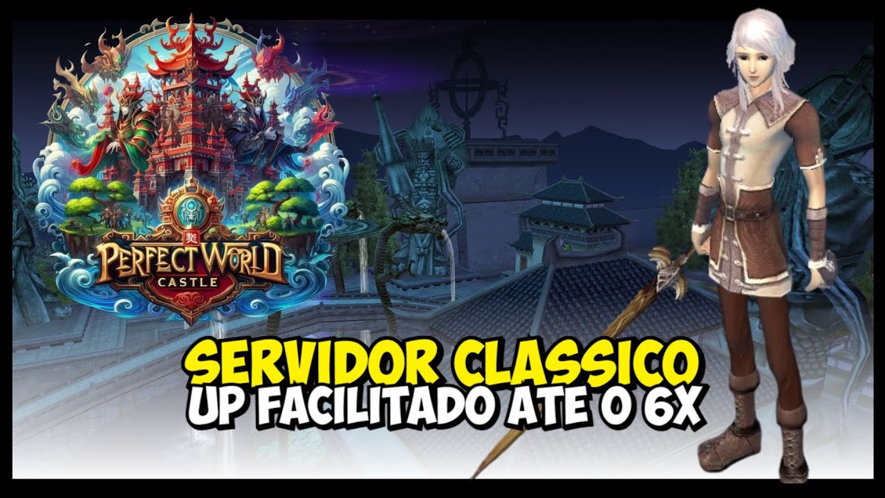 [DIVULGAÇÃO] Perfect World Castle - Servidor Classico Facilitado! - YouTube