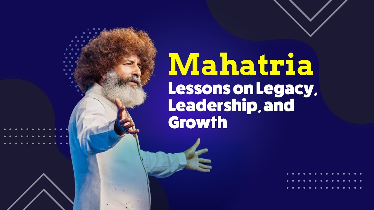 Mahatria: Lessons on Legacy, Leadership, and Growth - YouTube
