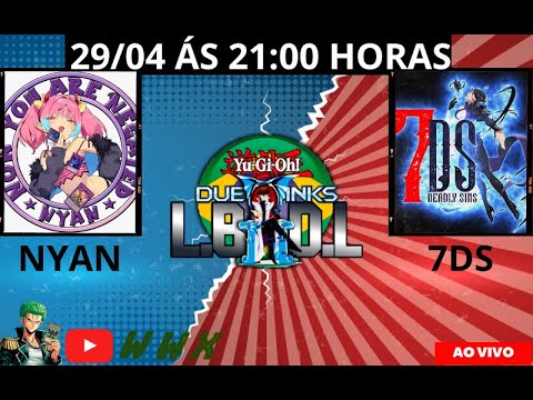 30° LIGA BRASILEIRA DE DUEL LINKS - 7DS x NYAN - SEMI FINAIS - LBDL ...