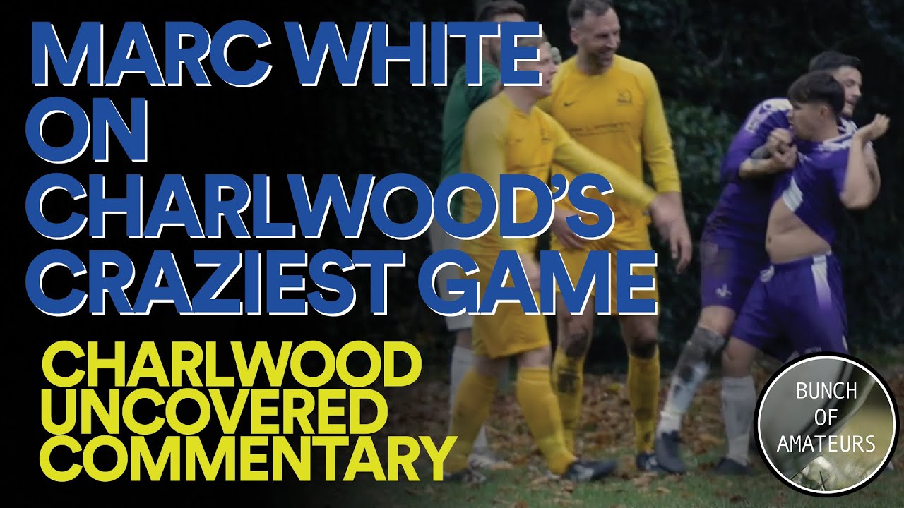Commentary: Marc White watches Charlwood's craziest game - YouTube