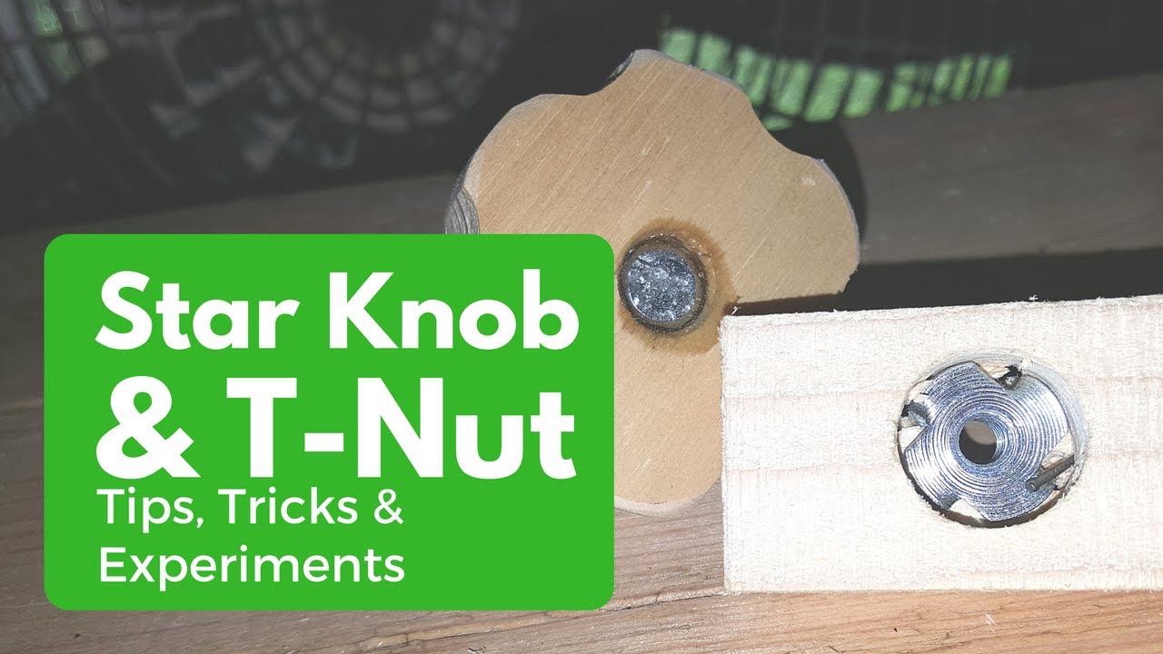 Tips, Tricks & Experiments: Star Knob & T Nut - YouTube