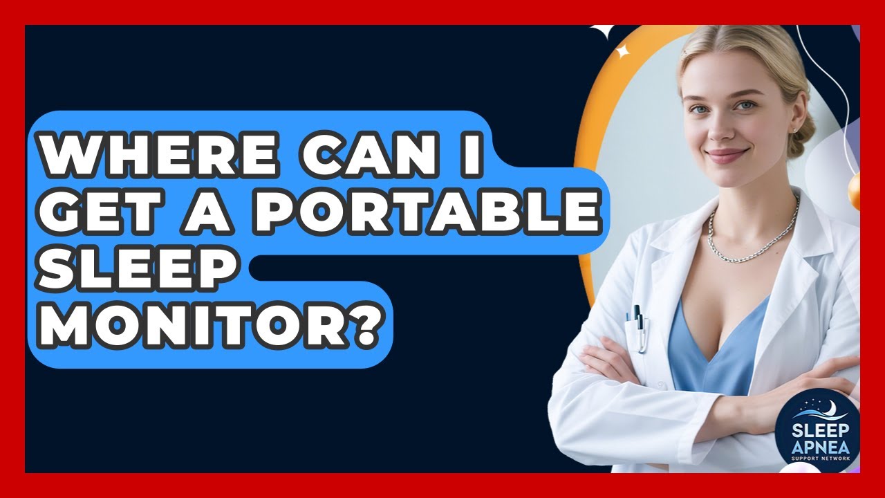 Where Can I Get A Portable Sleep Monitor? - Sleep Apnea Support Network ...