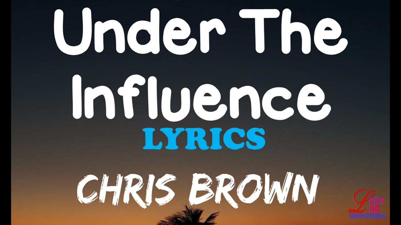 Chris Brown - Under The Influence Lyrics - YouTube
