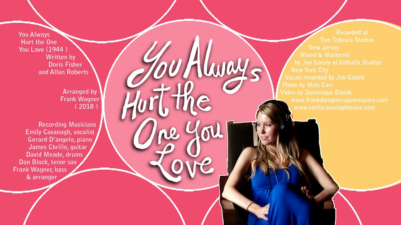 You Always Hurt the One You Love (Cover)Emily Cavanagh - YouTube
