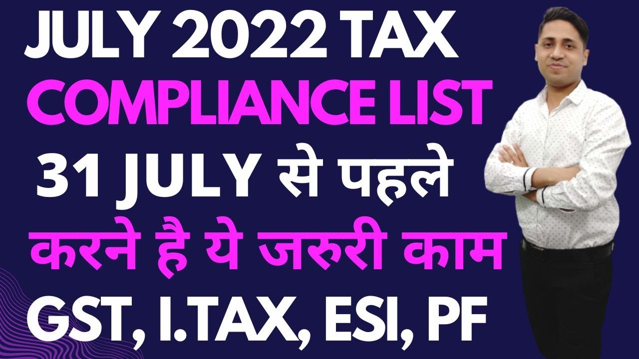 GST, Income Tax, ESI PF TDS, TCS, ROC, Advance tax last dates in July ...