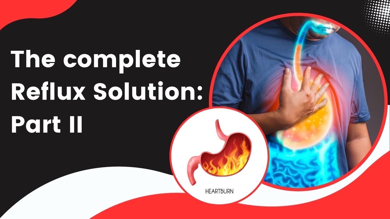 The Complete Reflux Solution | Food diet and supplement | Part 2 ...