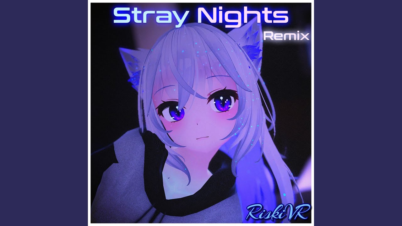 Stray Nights (RiskiVR Remix) - YouTube