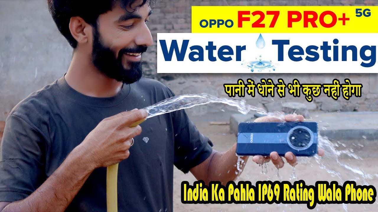 oppo f27 pro plus water test | India's First IP69 Waterproof Smartphone ...