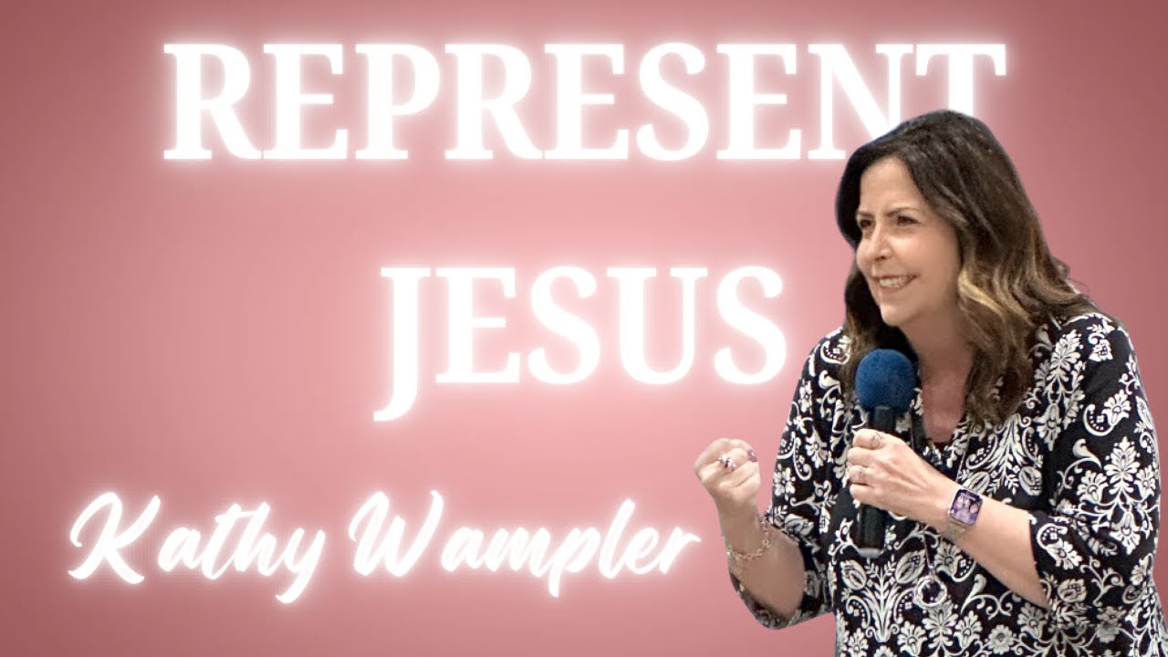 Represent Jesus - Kathy Wampler - YouTube