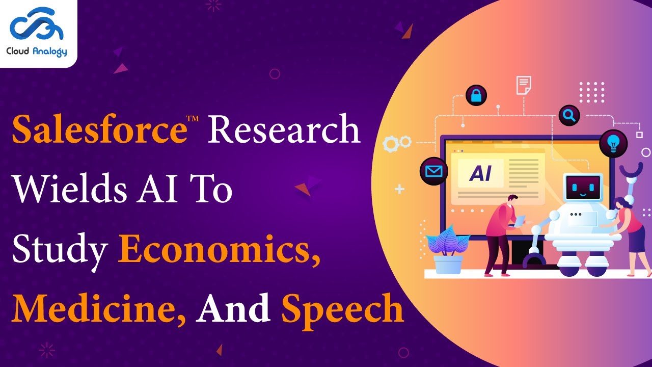 Salesforce Research Wields AI To Study Economics, Medicine, And Speech ...