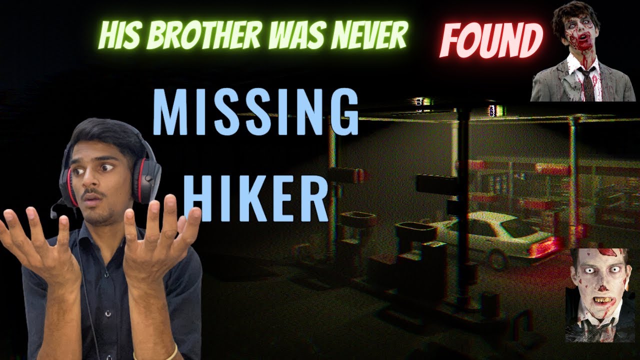 YOUR BROTHER’S BODY WAS NEVER FOUND 😭😭😭 ******MISSING HIKER ...