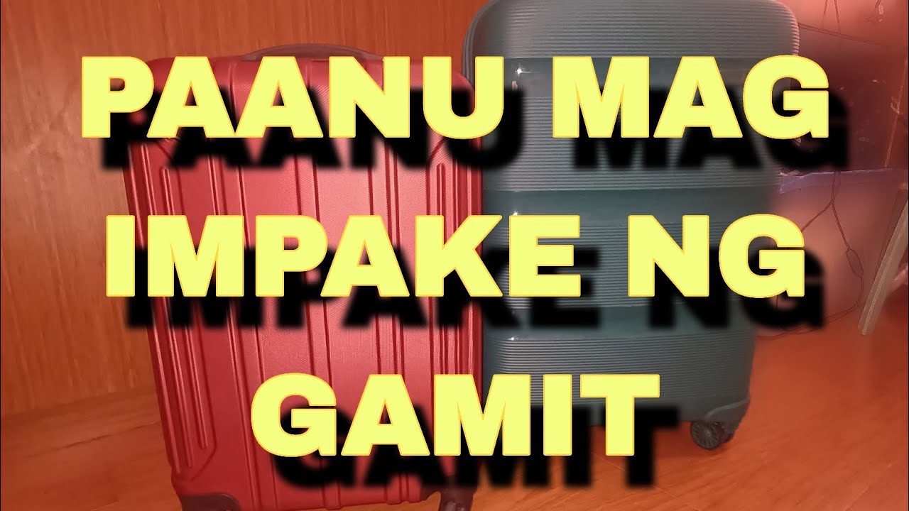 PAANU MAG-IMPAKE NG GAMIT PAG MAGTATRAVEL - YouTube