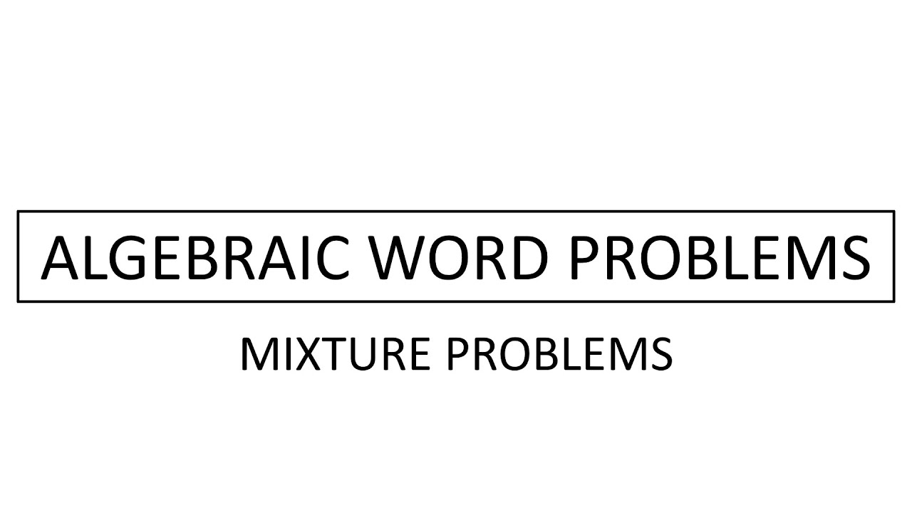 Algebraic Word Problems | Mixture Problems - YouTube