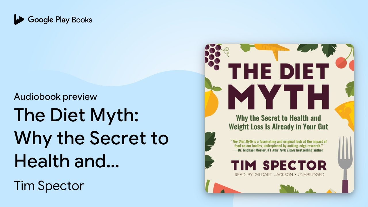 The Diet Myth: Why the Secret to Health and… by Tim Spector · Audiobook ...