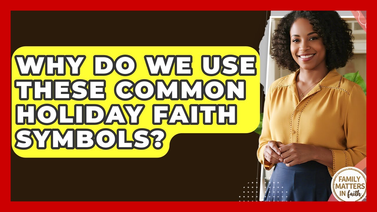 Why Do We Use These Common Holiday Faith Symbols? - Family Matters in ...