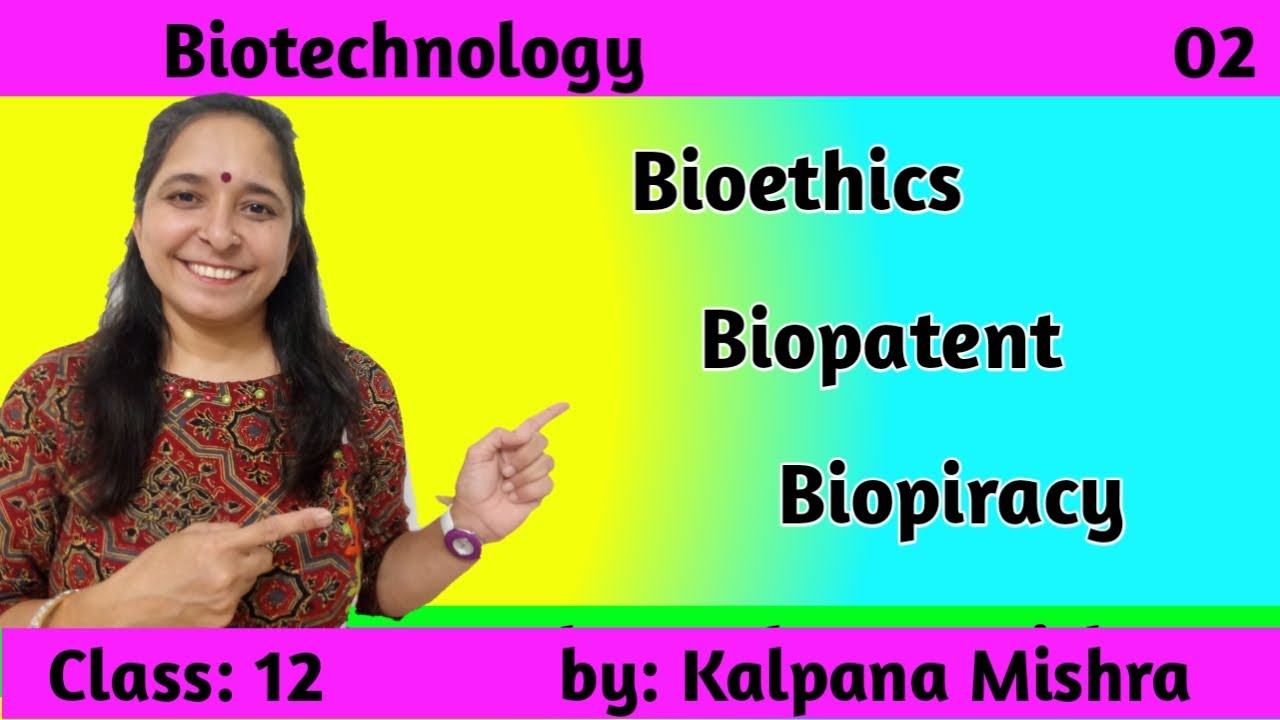 BIOTECHNOLOGY 02 ||BIOETHICS,BIOPATENT & BIOPIRACY ||CLASS 12 - YouTube
