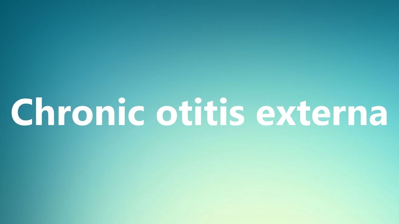 Chronic otitis externa - Medical Definition - YouTube