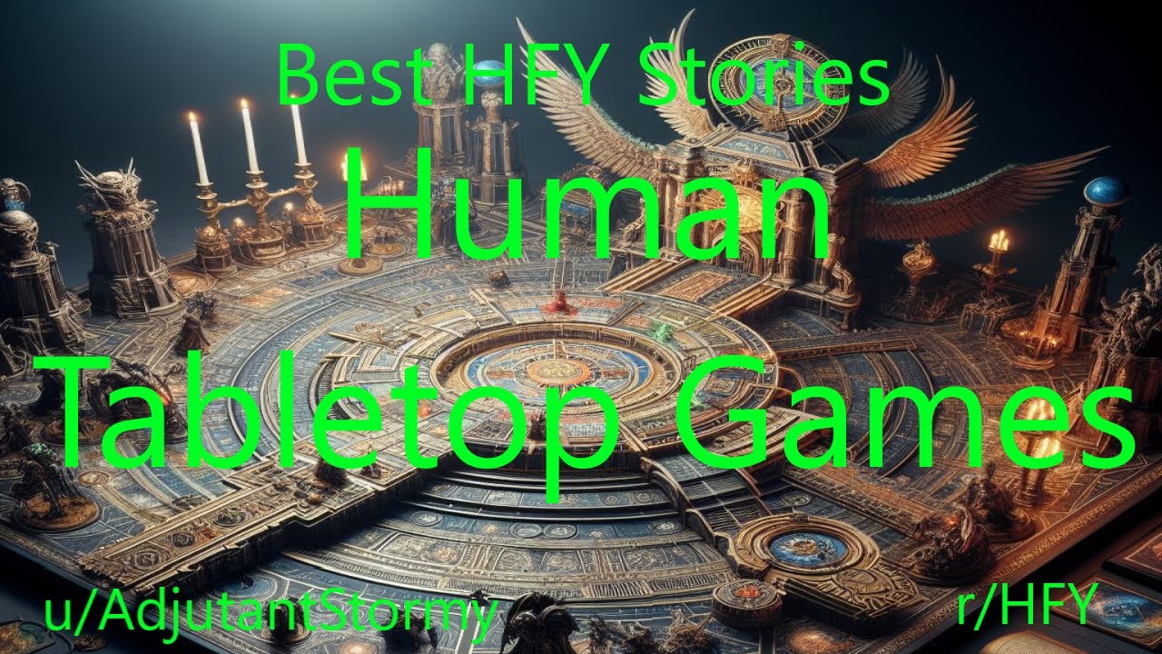 Best HFY Sci-Fi Stories: Human Tabletop Games - YouTube