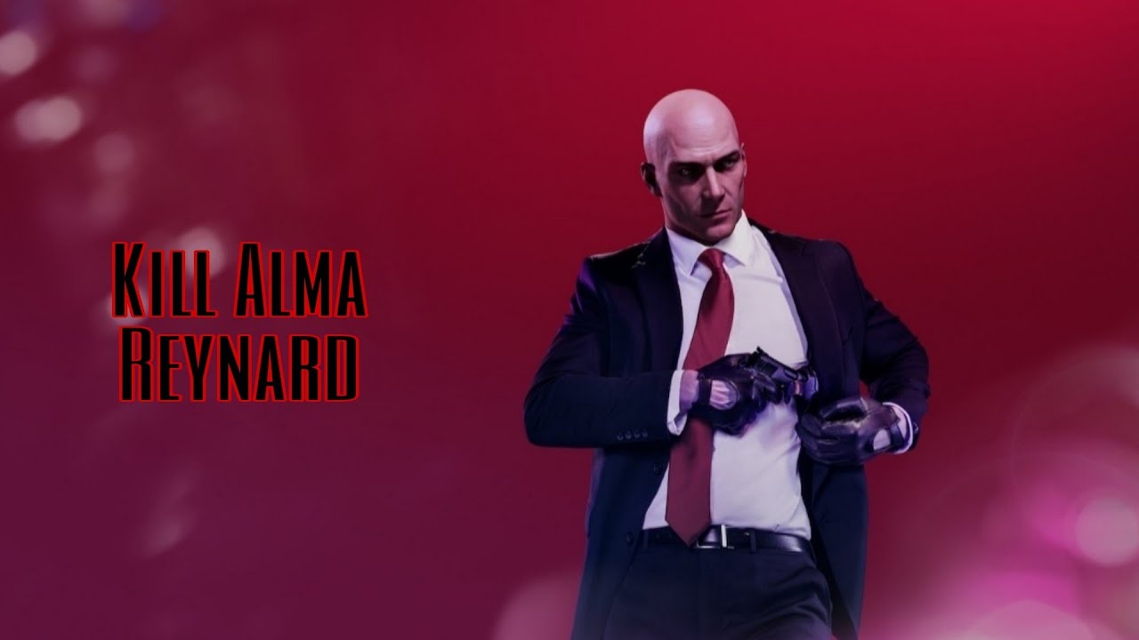 HITMAN™ 2 - Kill Alma Reynard - YouTube