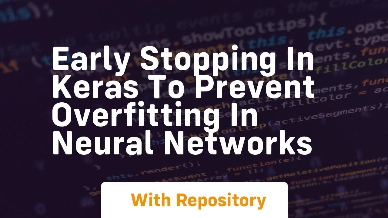 Early stopping in keras to prevent overfitting in neural networks - YouTube