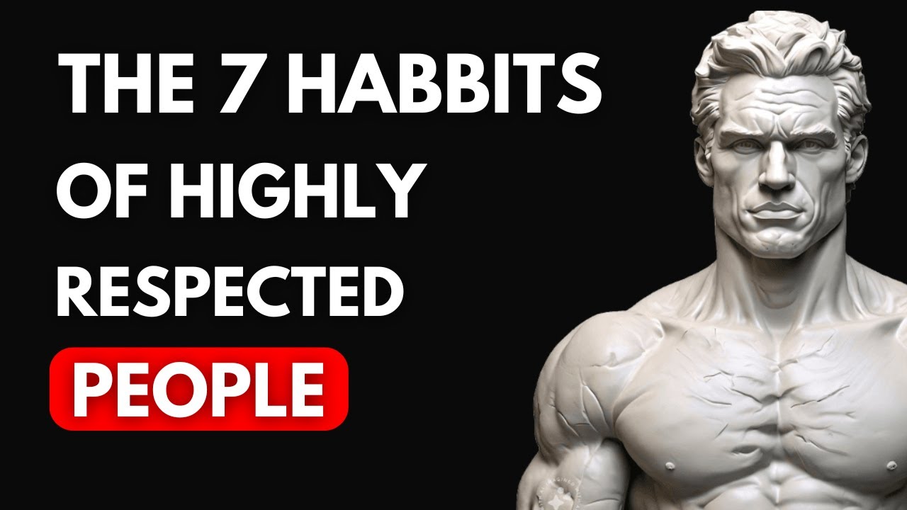 7 Habits of Highly Respected People | STOICISM - YouTube