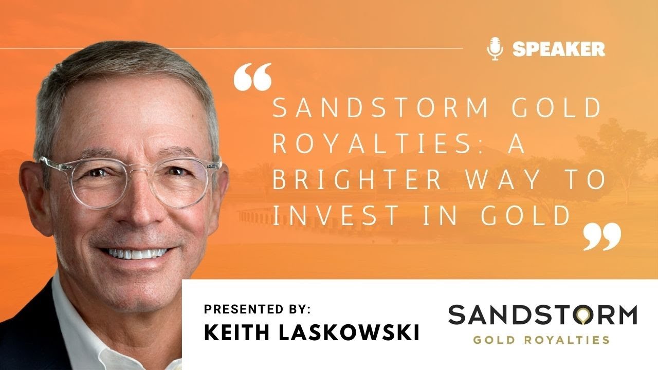 Keith Laskowski, "Sandstorm Gold Royalties" Discoveries 2022 Mining ...