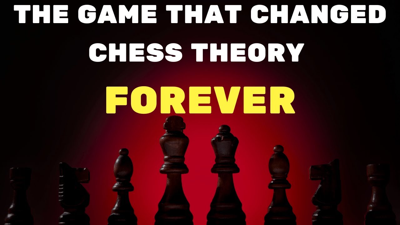 The Game That Changed Chess Theory FOREVER!!! - YouTube