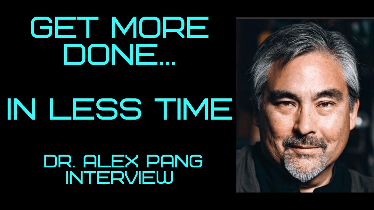 Get MORE Done - In LESS Time (Dr. Alex Pang) - YouTube
