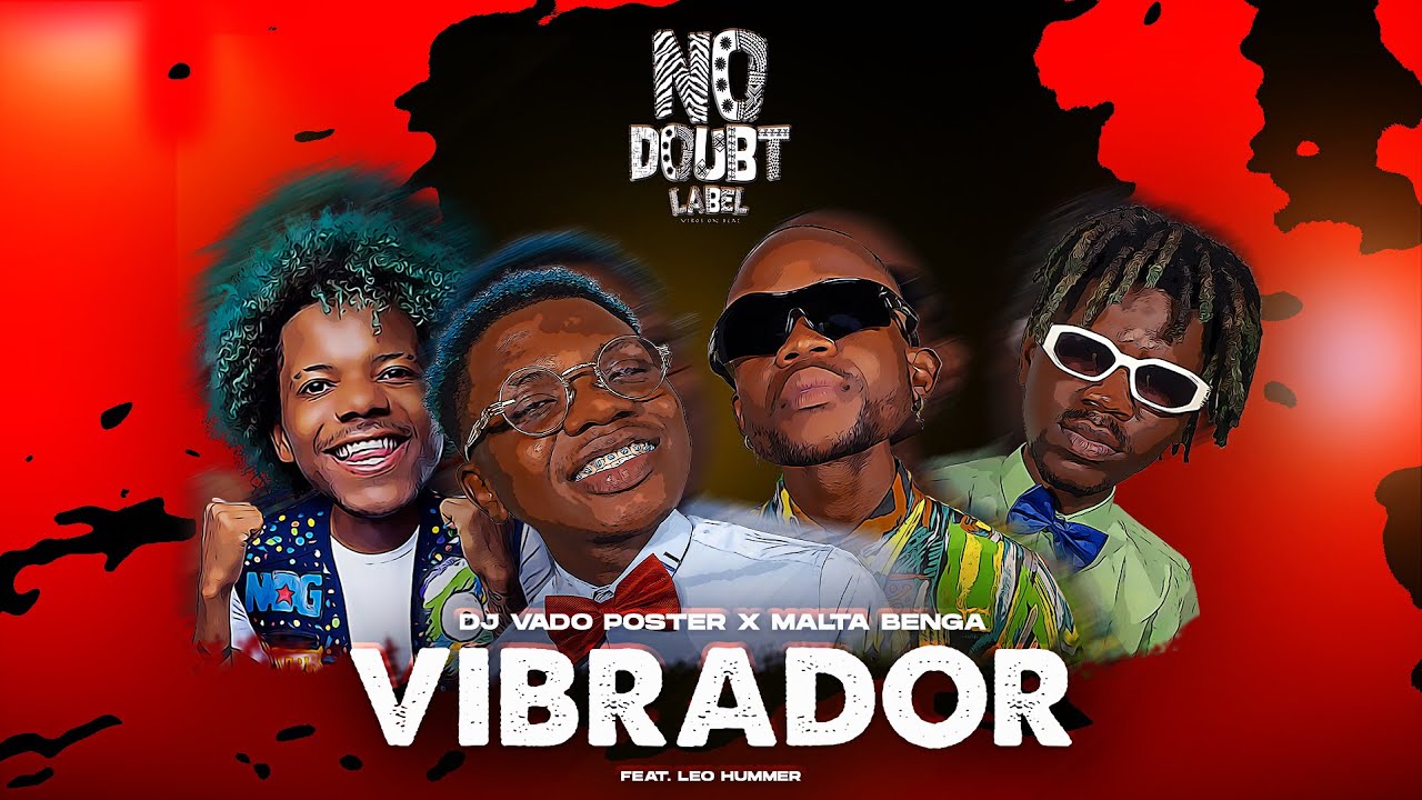 VIBRADOR - DJ VADO POSTER X MALTA BENGA FEAT. LEO HUMMER (PROMO TEASER ...
