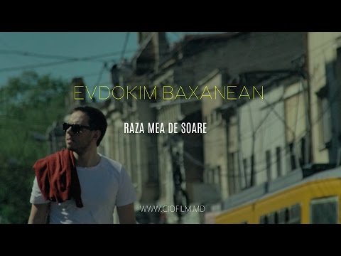 EVDOKIM BAXANEAN | ESTI RAZA MEA DE SOARE [OFFICIAL VIDEO]