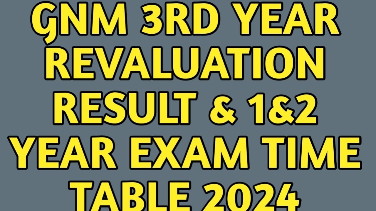 GNM 3RD YEAR REVALUATION RESULT & 1&2 YEAR EXAM TIME TABLE 2024 - YouTube