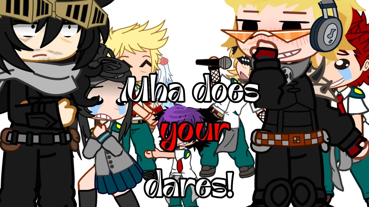 Mha does YOUR dares!! //mha//my Au//ft. you guys!!//13+//Read ...