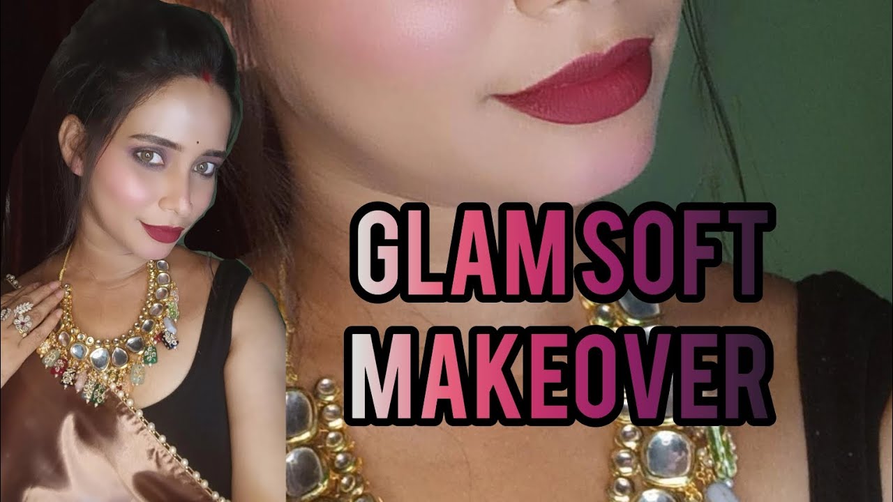 GLAM SOFT MAKEUP || SOFT GLAM MAKEOVER TUTORIAL || MANIKA NANDI|| - YouTube